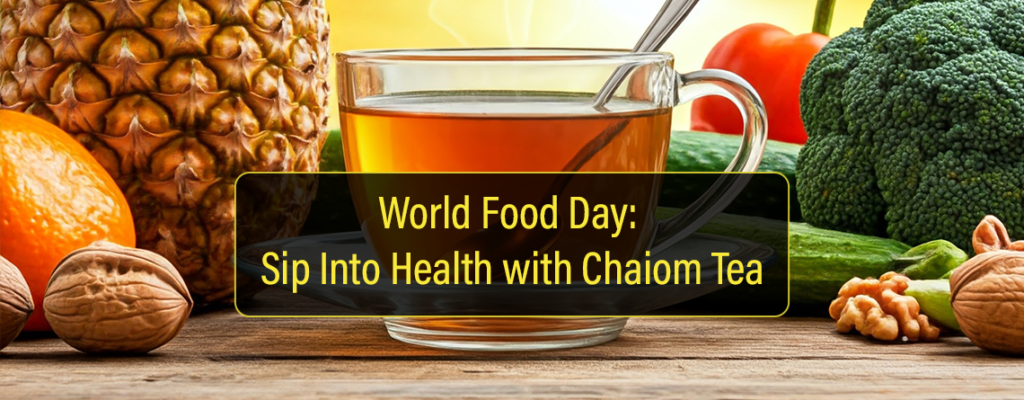 World Food Day: Sip Into Health with Chaiom Tea